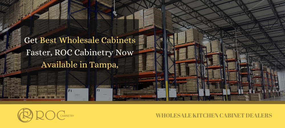 Get Wholesale Cabinets Faster – ROC Cabinetry Now in Tampa!