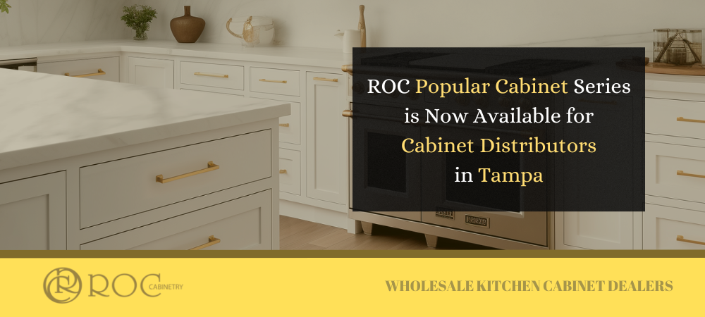ROC Cabinet Series Now in Tampa for Cabinet Distributors